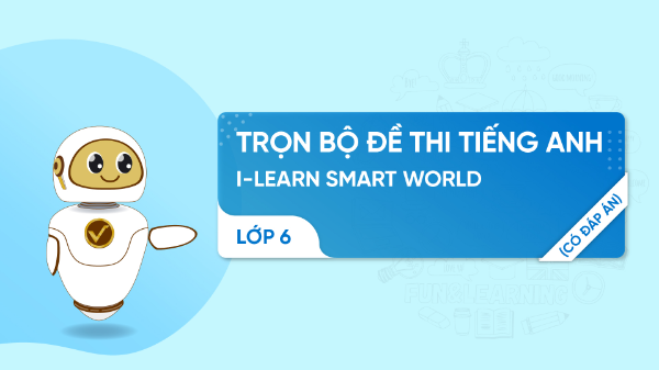 Chi tiết gói đề thi - Trọn bộ đề thi Tiếng Anh lớp 6 sách i-Learn Smart ...